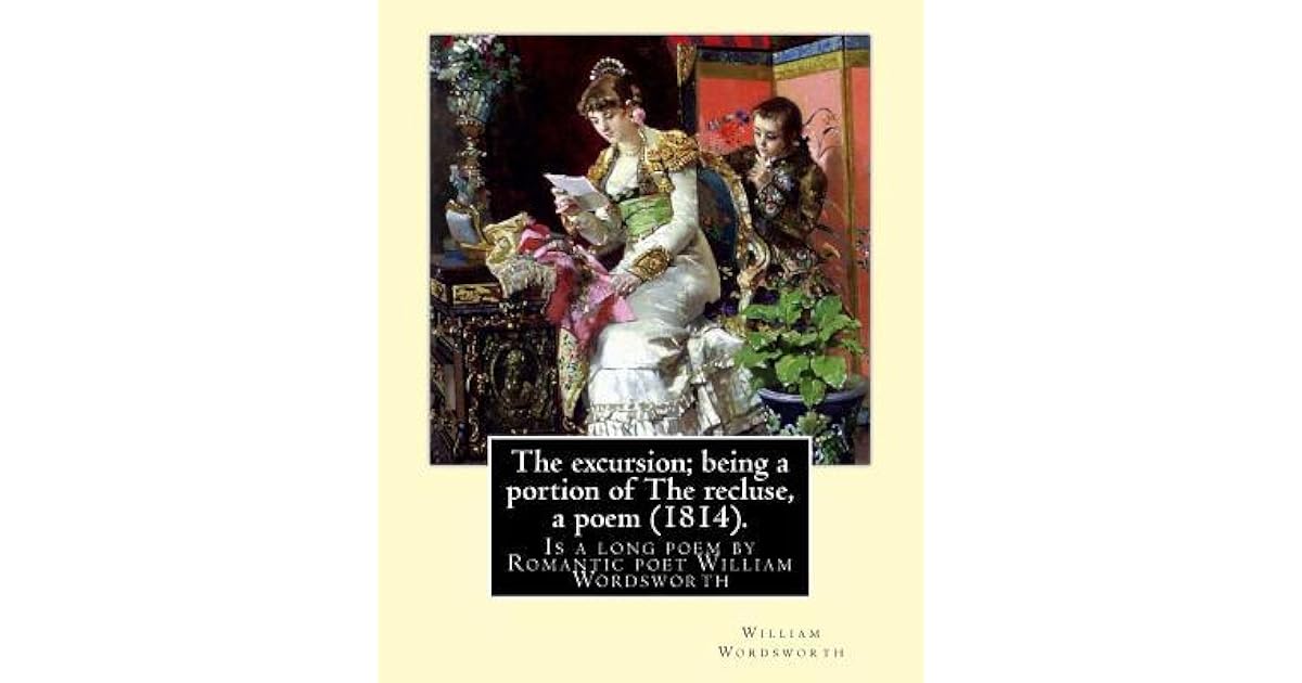 The excursion; being a portion of The recluse, a poem (1814). By ...