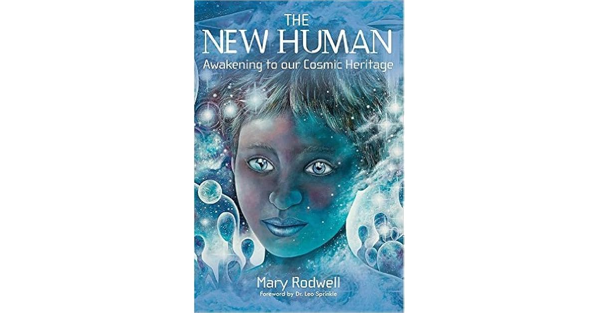 The New Human: Awakening to Our Cosmic Heritage by Mary Rodwell