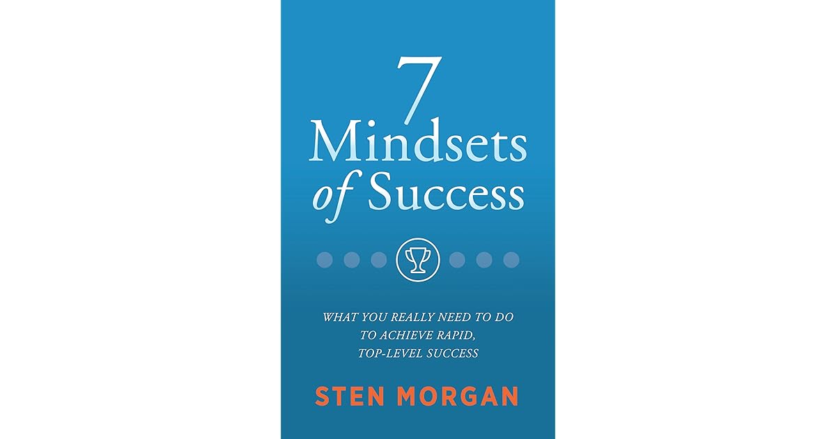 7 Mindsets of Success: What You Really Need to Do to Achieve Rapid, Top ...