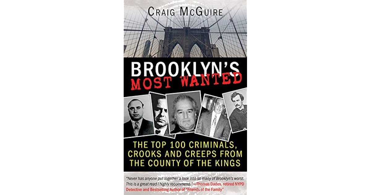 Brooklyn's Most Wanted: The Top 100 Criminals, Crooks and Creeps from ...