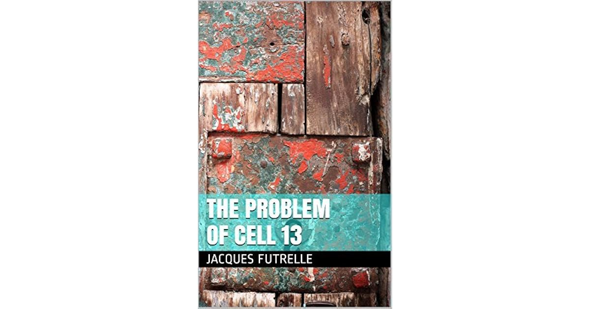 The Problem of Cell 13 by Jacques Futrelle