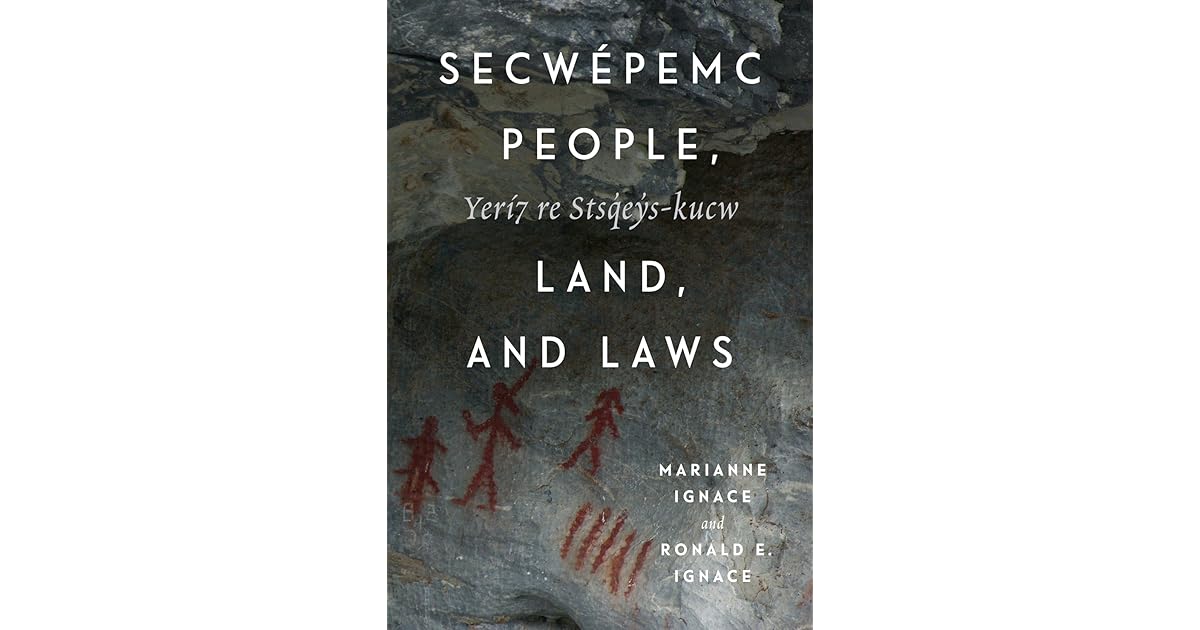 Secwépemc People, Land, and Laws: Yerí7 re Stsq'ey's-kucw by Marianne ...