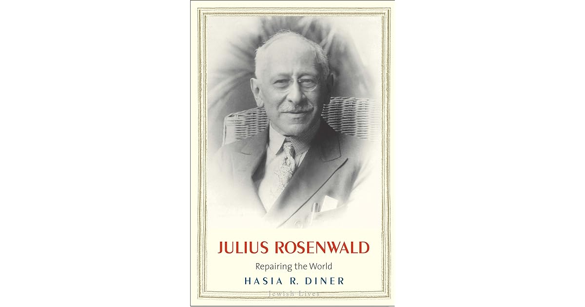 Julius Rosenwald: Repairing the World by Hasia R. Diner