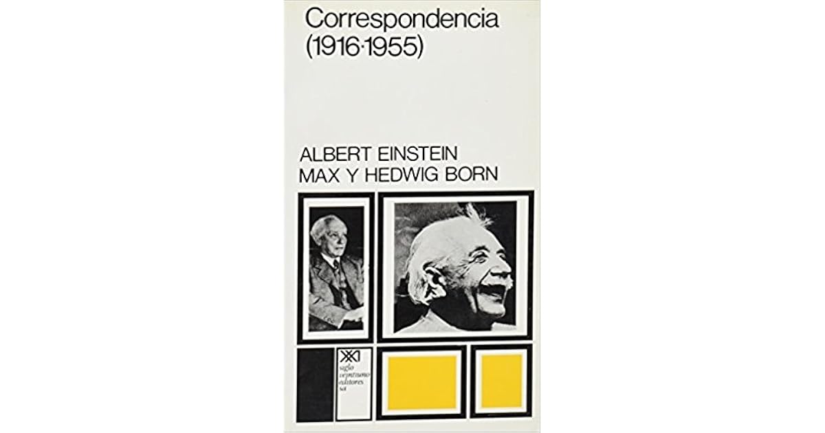 Albert Einstein, Hedwig y Max Born: Correspondencia 1916-1955 by Max Born