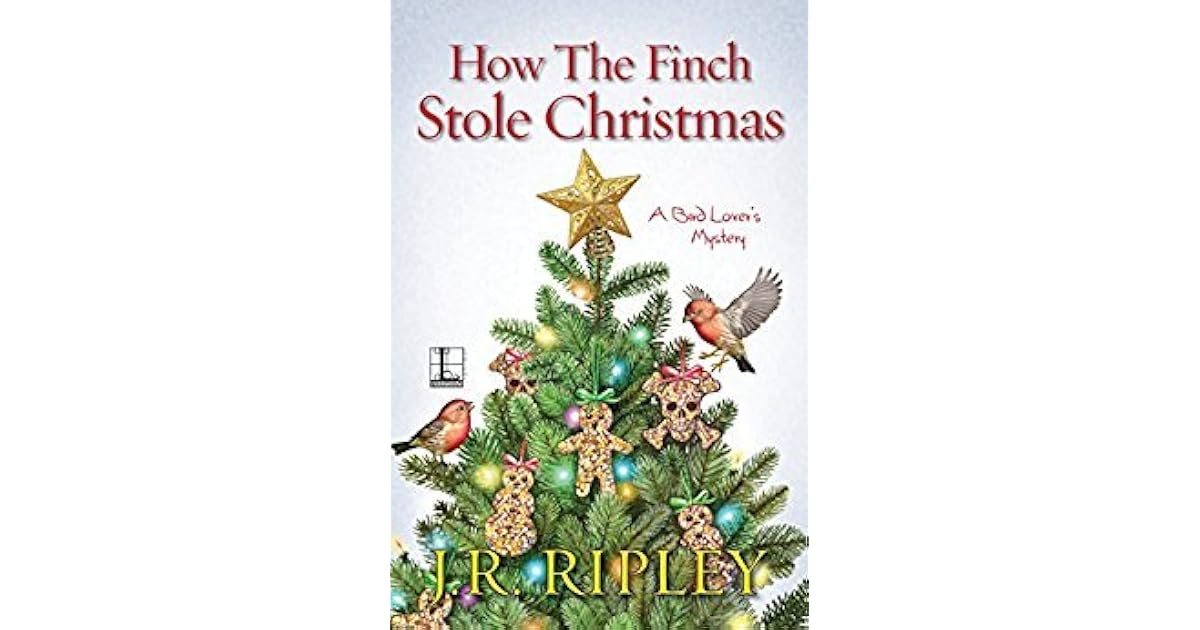 How the Finch Stole Christmas by J.R. Ripley