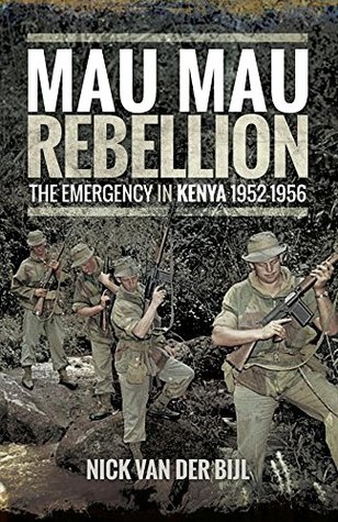 Mau Mau Rebellion: The Emergency in Kenya, 1952–1956 by Nicholas van ...