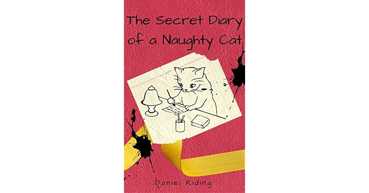 The Secret Diary of a Naughty Cat by Daniel Riding