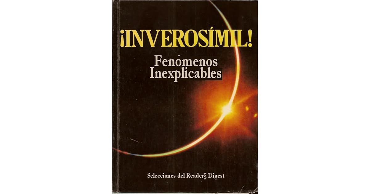 ¡Inverosímil! Fenómenos inexplicables by Reader's Digest Association