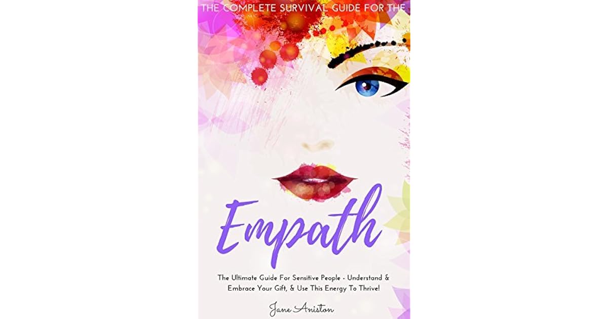 Empath: The Complete Survival Guide For The Empath - The Ultimate Guide For Sensitive People ...