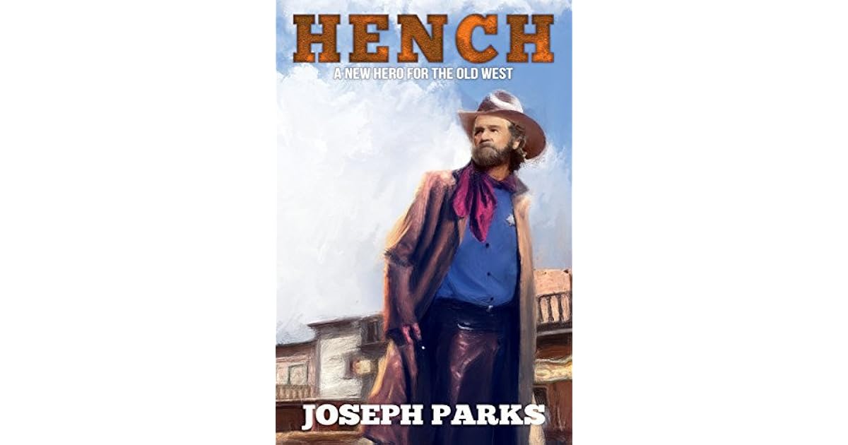 Hench (Hench Western Adventures Book 1) by Joseph Parks