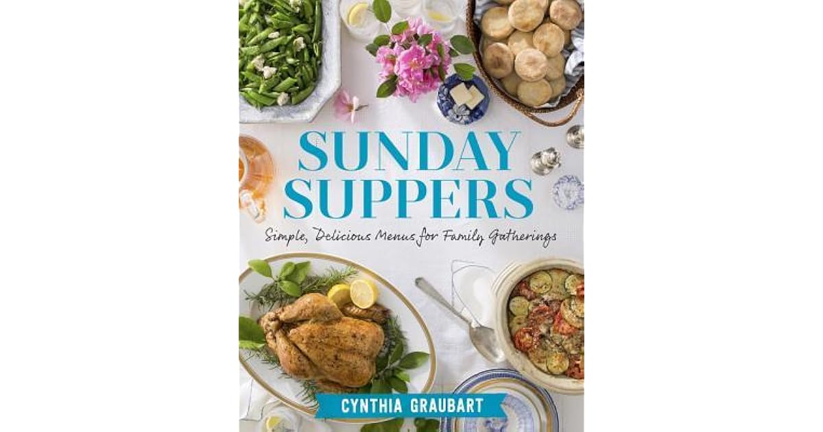 Sunday Suppers: Simple, Delicious Menus for Family Gatherings by ...