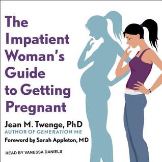 PDF [DOWNLOAD] The Impatient Woman's Guide to Getting Pregnant BY Jean ...