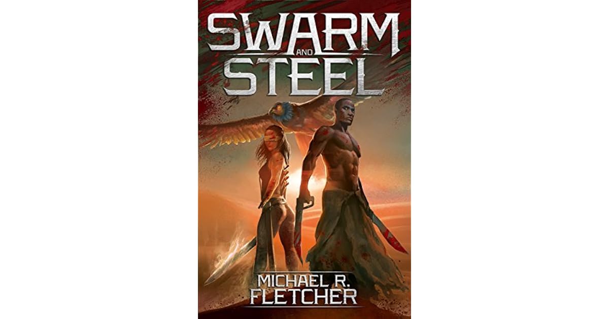 Swarm and Steel (Manifest Delusions #3) by Michael R. Fletcher