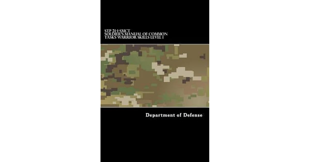 Stp 21-1-Smct Soldier's Manual of Common Tasks Warrior Skills Level 1 ...