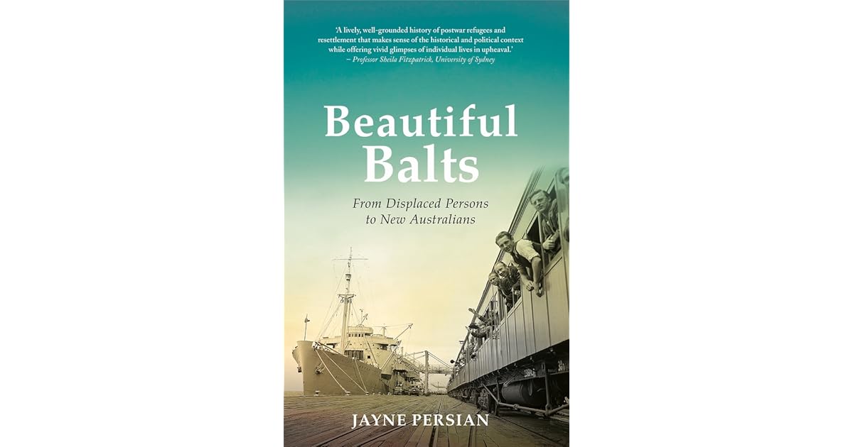 Beautiful Balts: From Displaced Persons to New Australians by Jayne Persian
