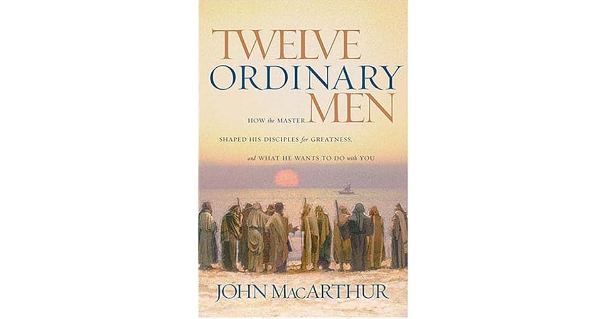 Twelve Ordinary Men by John F. MacArthur Jr.