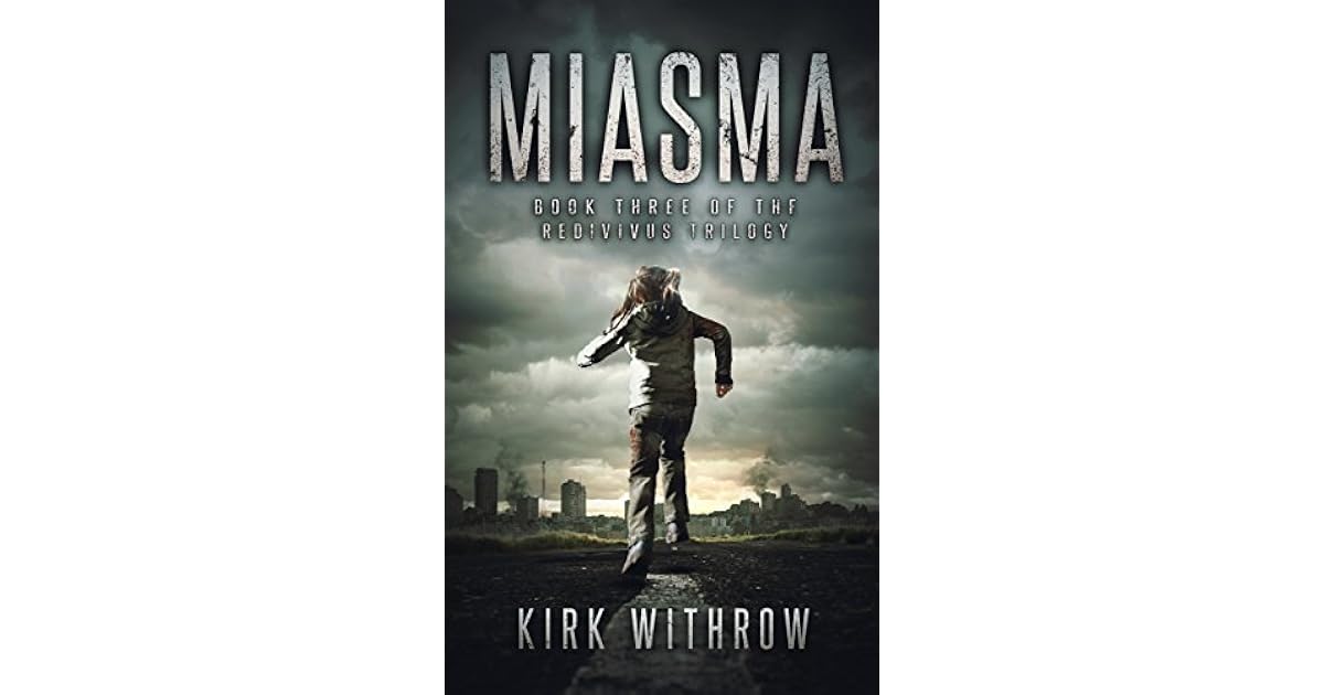 Miasma (The Redivivus Trilogy Book 3) by Kirk Withrow