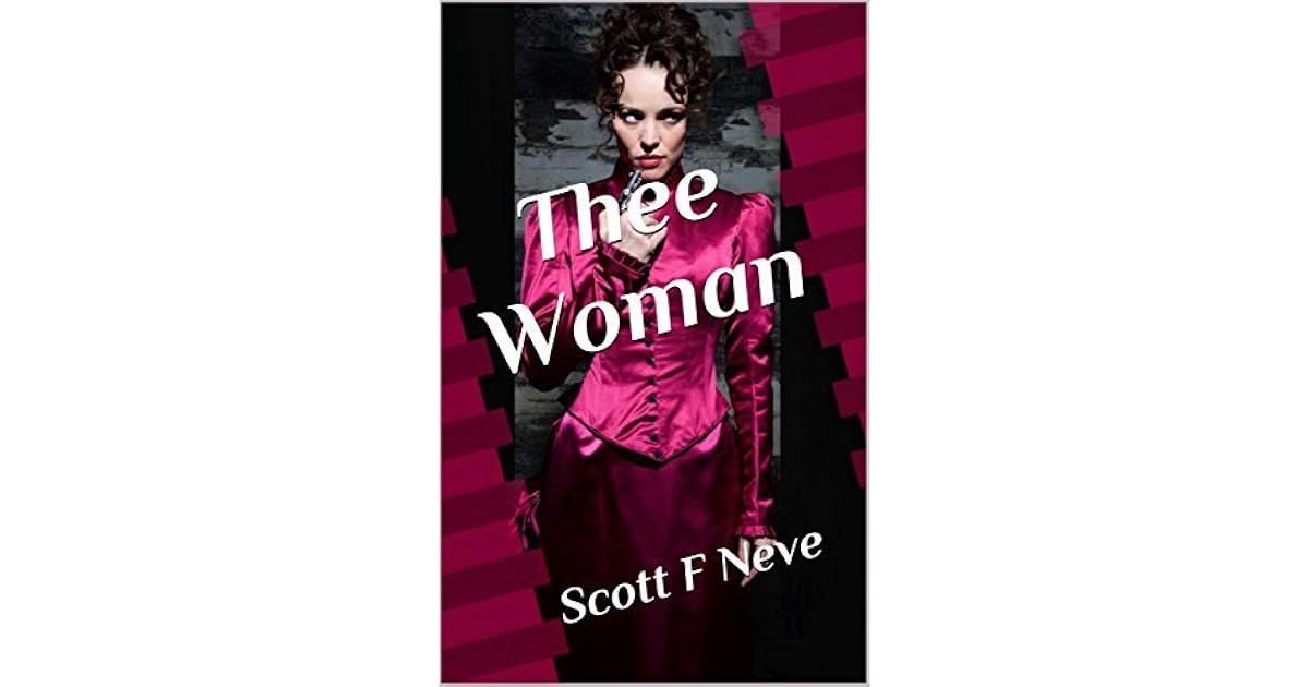 Thee Woman by Scott F. Neve