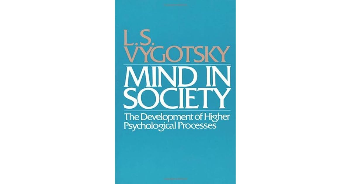 Mind in Society: The Development of Higher Psychological Processes by ...