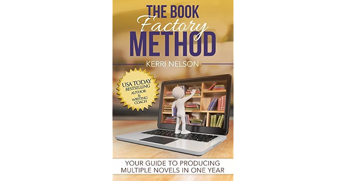 The Book Factory Method: Your Guide to Producing Multiple Novels in One ...