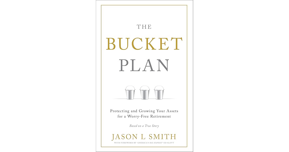 The Bucket Plan®: Protecting and Growing Your Assets for a Worry-Free ...