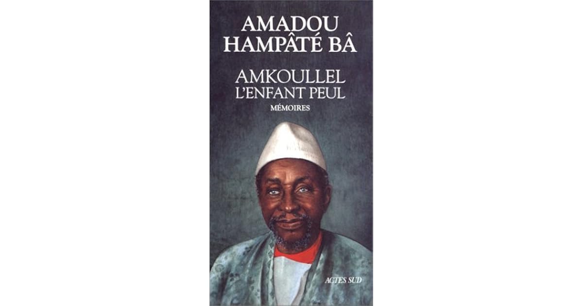 Amkoullel, l'enfant Peul: Mémoires by Amadou Hampâté Bâ