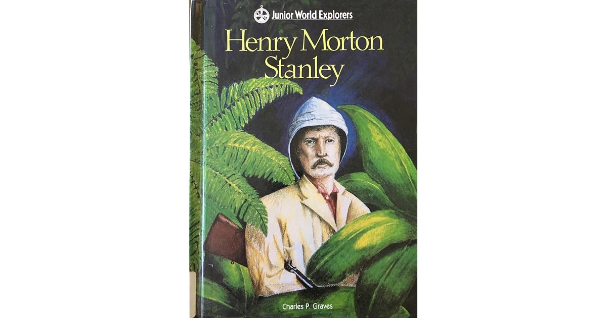 Henry Morton Stanley by Charles Parlin Graves