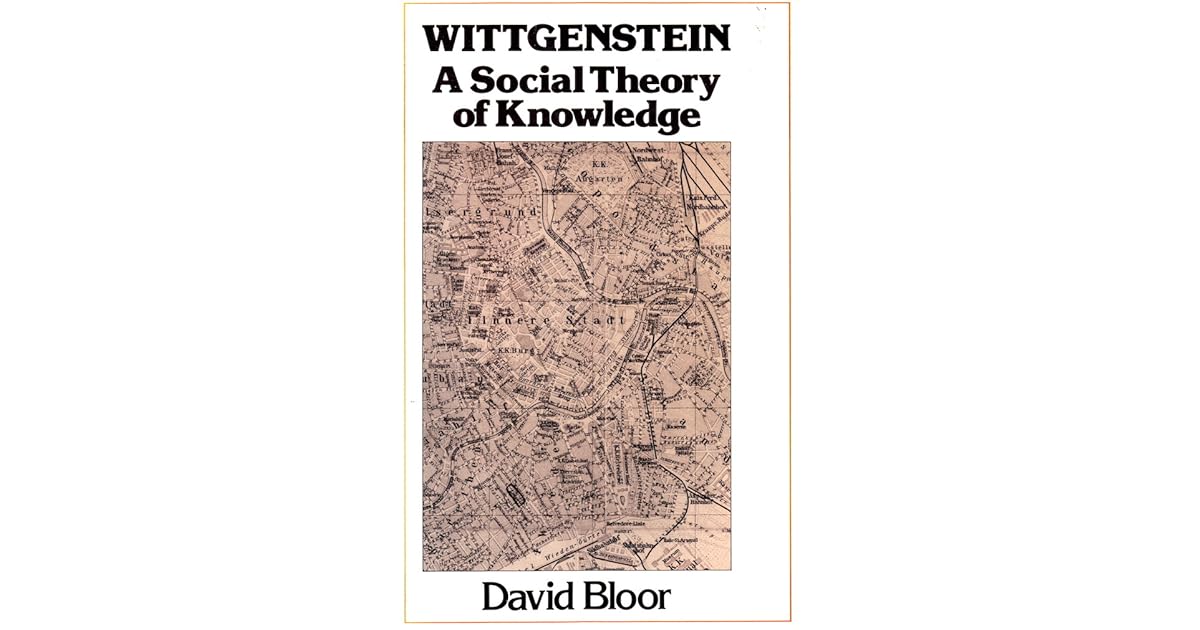 Wittgenstein: A Social Theory of Knowledge by David Bloor