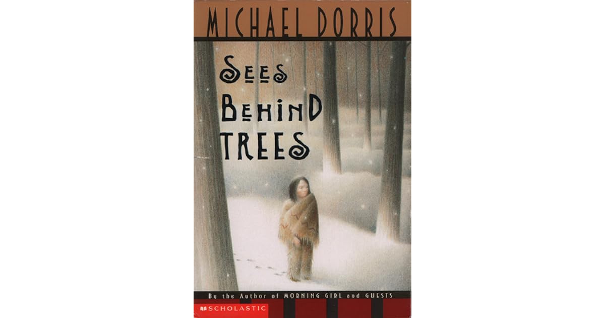 Sees Behind Trees by Michael Dorris