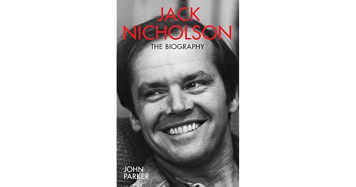 Jack Nicholson: The Biography by John Parker