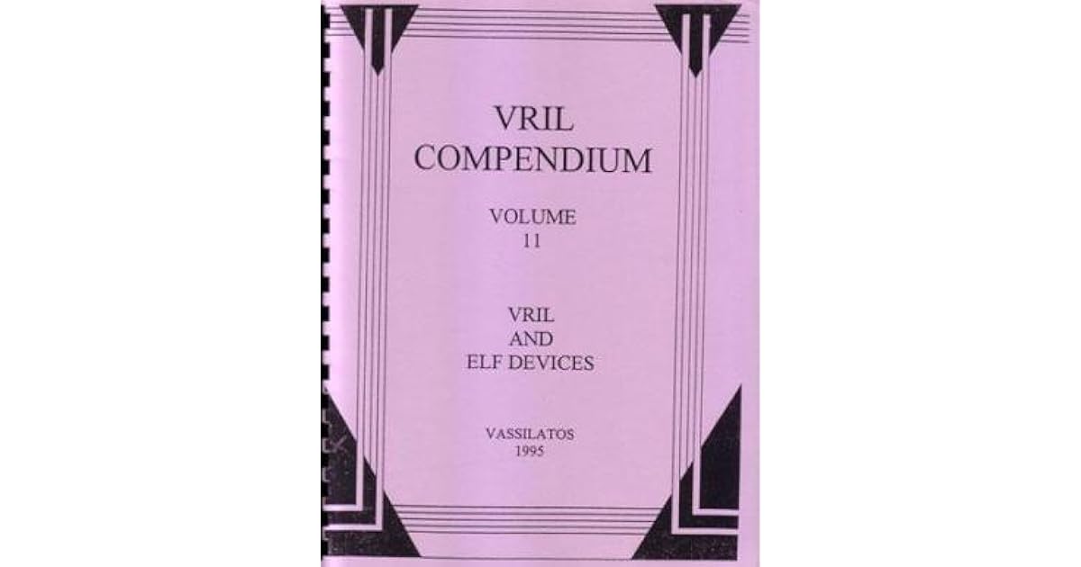 Vril Compendium Volume 11: Vril and ELF Devices by Gerry Vassilatos