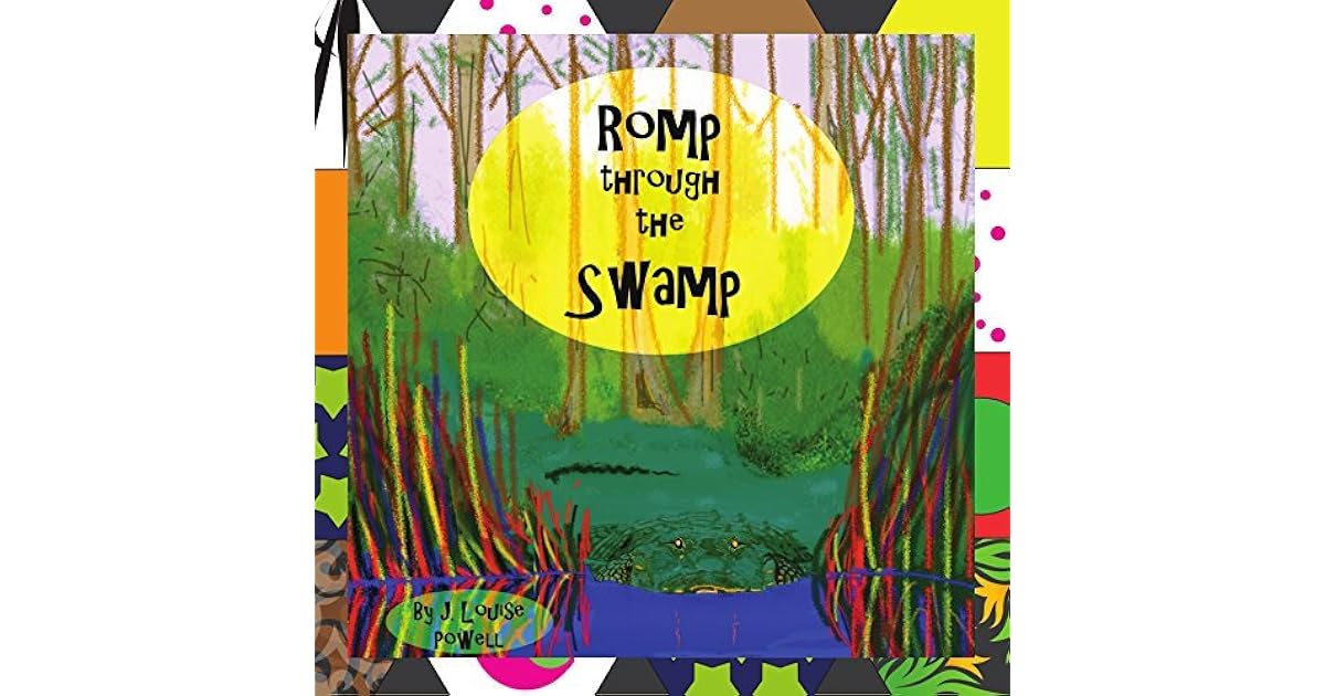 Romp Through The Swamp by J. Louise Powell