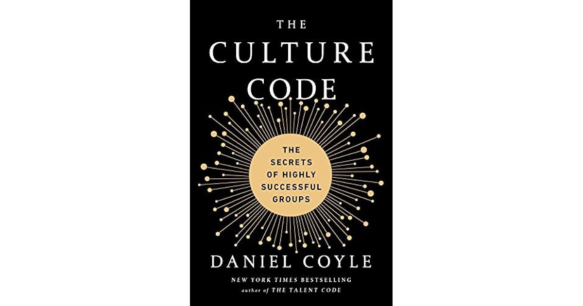 The Culture Code: The Secrets of Highly Successful Groups by Daniel Coyle