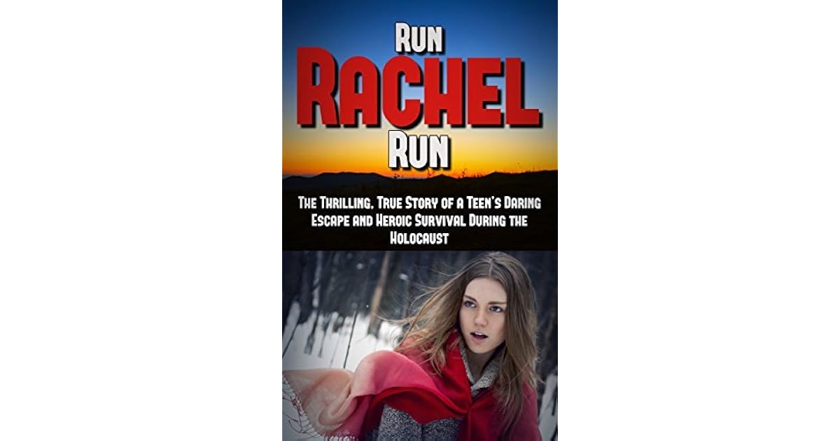 Run Rachel Run: The Thrilling, True Story of a Teen’s Daring Escape and ...