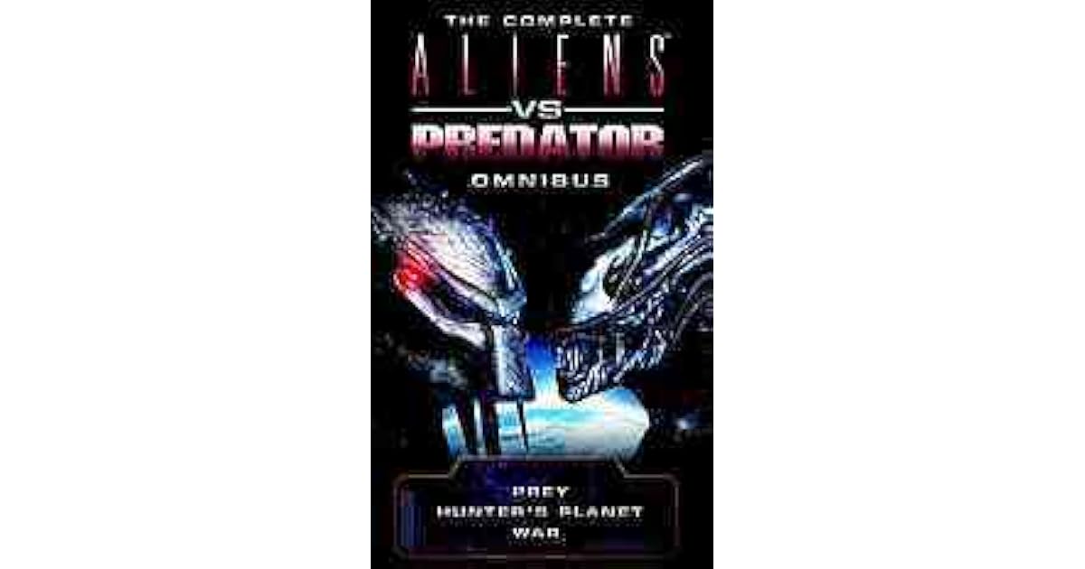 The Complete Aliens vs Predator Omnibus: Hunter's Planet / War by David ...