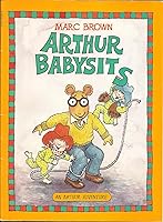 Arthur Babysits (Arthur Adventure Series) by Marc Brown