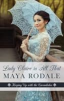 Lady Claire Is All That by Maya Rodale