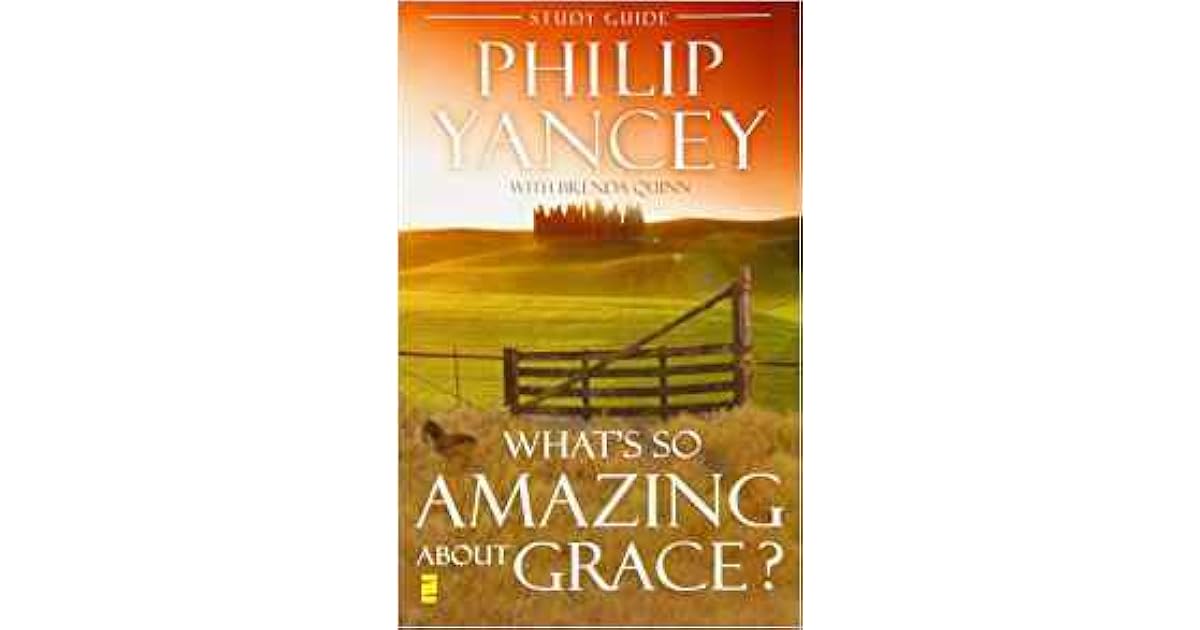 What's So Amazing About Grace? Study Guide by Philip Yancey