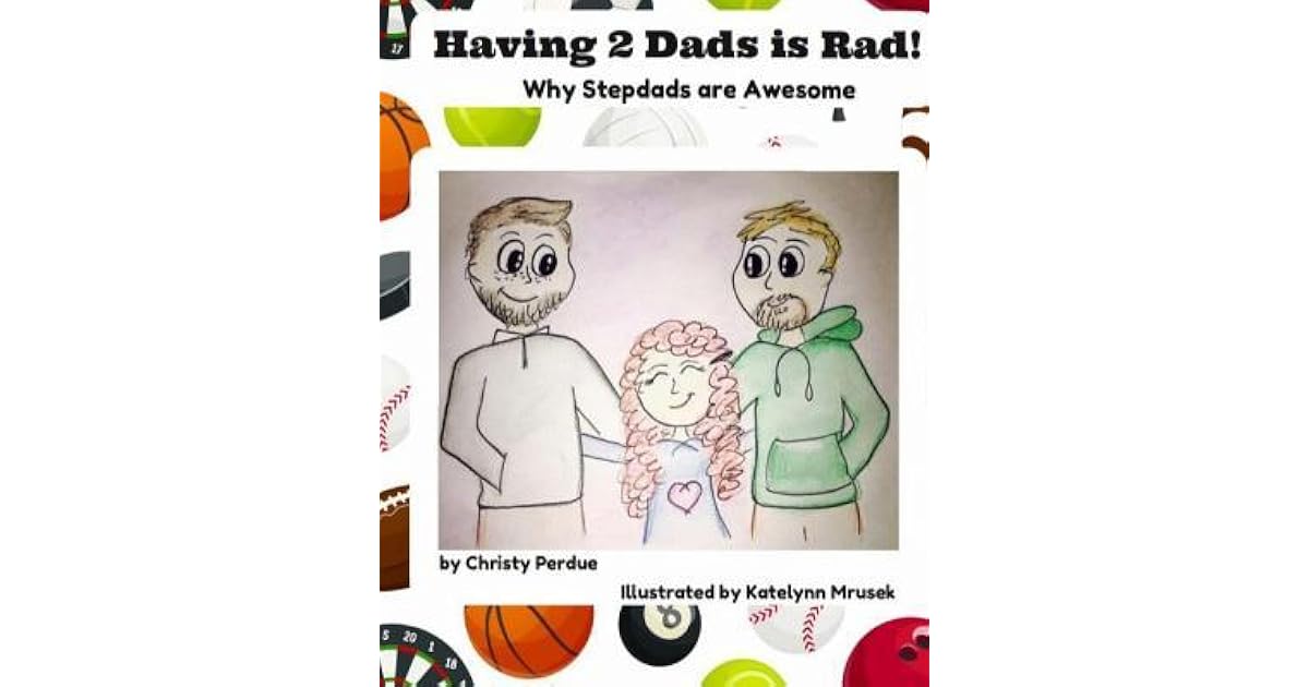 Having 2 Dads is Rad: Why Stepdads are Awesome by Christy Perdue