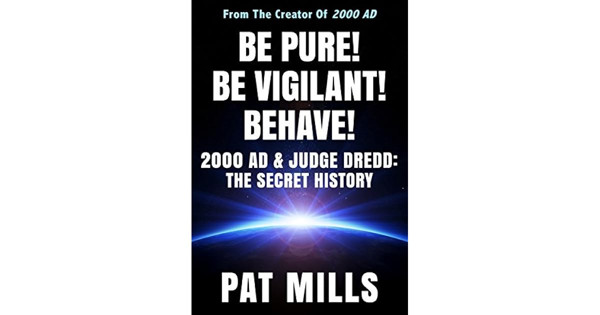 Be Pure! Be Vigilant! Behave!: 2000AD & Judge Dredd: The Secret History ...