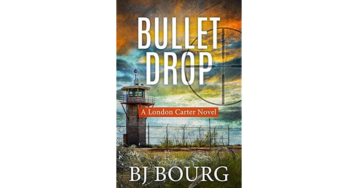 Bullet Drop (London Carter, #4) by B.J. Bourg