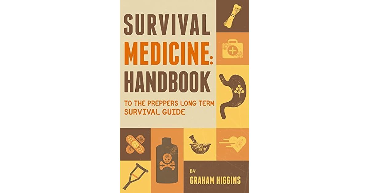 Survival Medicine: Handbook to the Prepper's Long Term Survival Guide ...