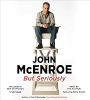 But Seriously: An Autobiography by John McEnroe