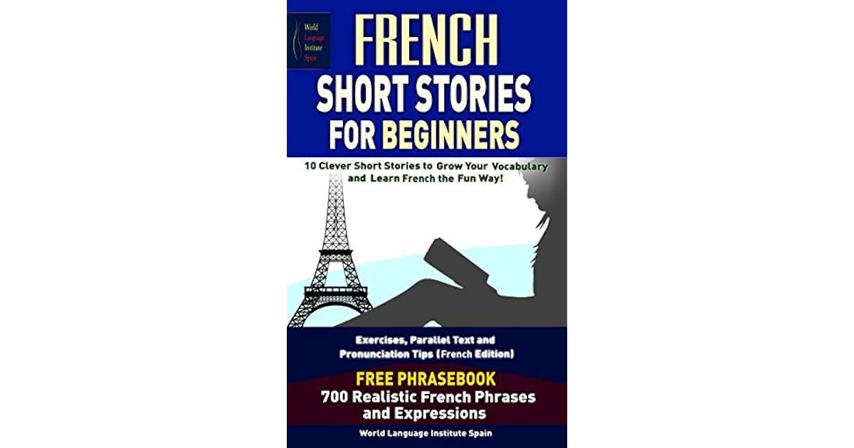 French Short Stories For Beginners 10 Clever Short Stories To Grow Your French Short Stories For Beginners 10 Clever Short Stories To Grow Your