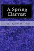 A Spring Harvest by Geoffrey Bache Smith
