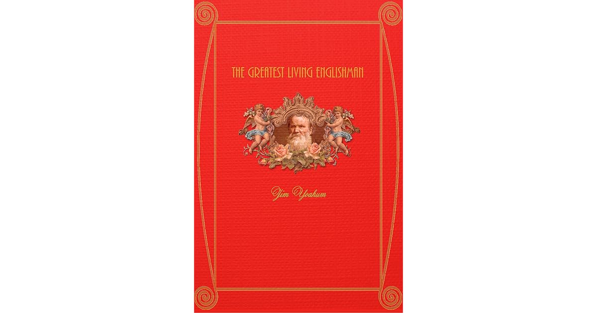 The Greatest Living Englishman by Jim Yoakum