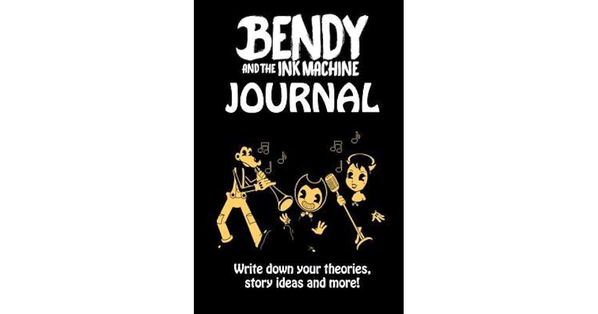 Bendy and the Ink Machine Journal: Write Down Your Theories, Story ...