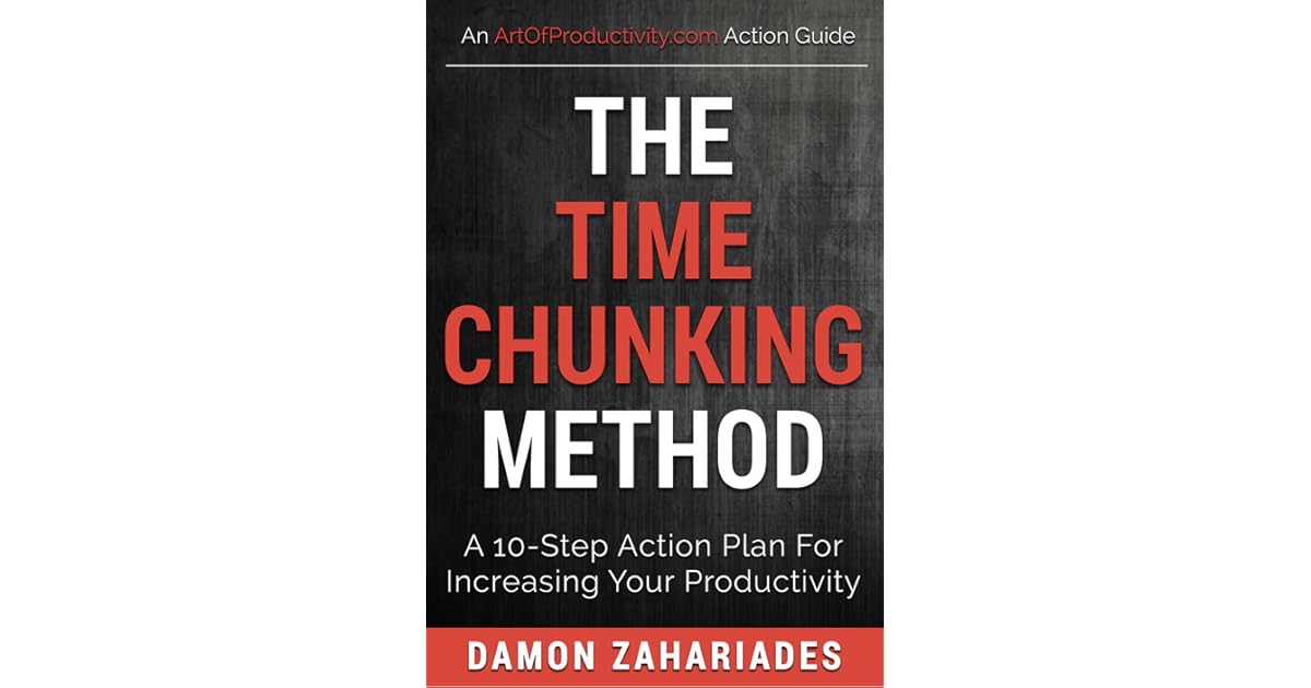 The Time Chunking Method: A 10-Step Action Plan For Increasing Your ...