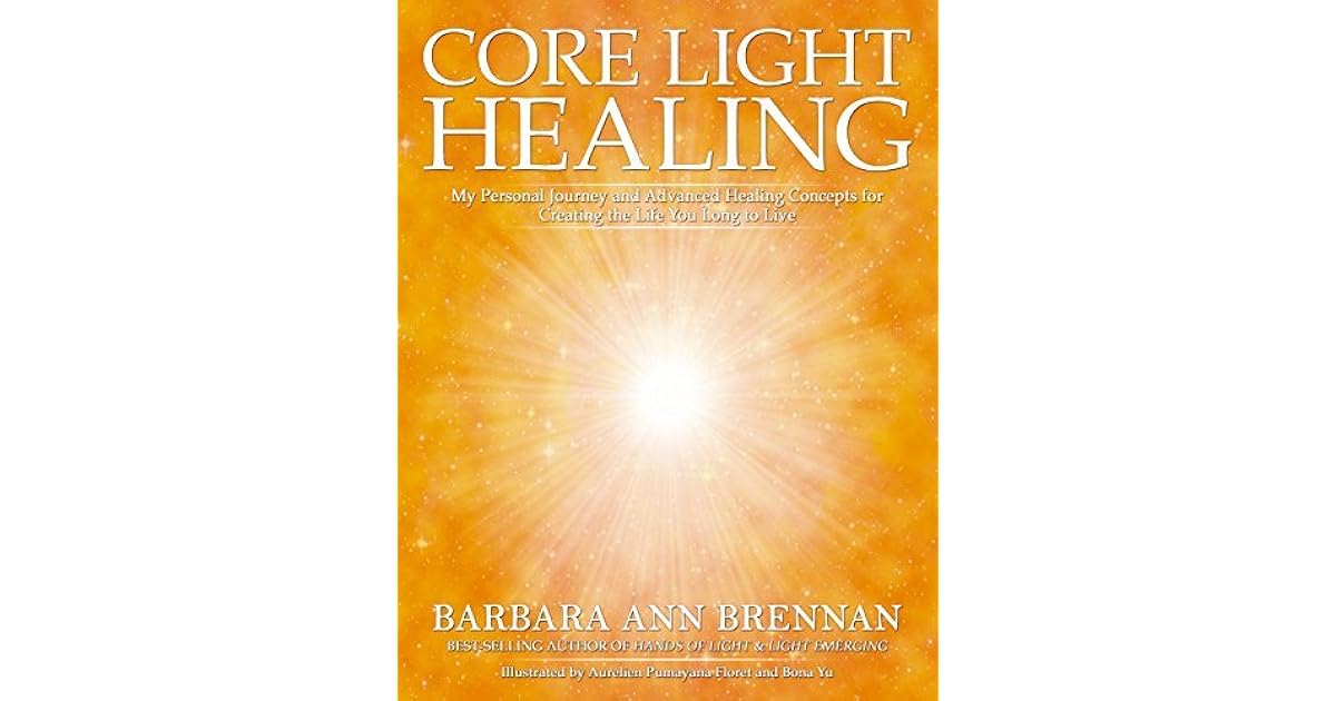 Core Light Healing: My Personal Journey and Advanced Healing Concepts ...