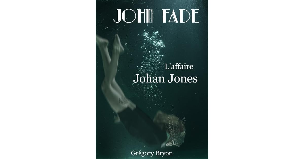 John Fade - L'affaire Johan Jones by Grégory Bryon